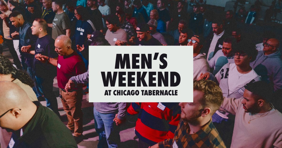 Men’s Weekend 2025 – Chicago Tabernacle